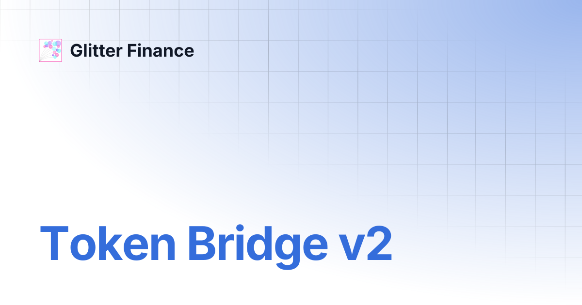 Token Bridge v2 | Glitter Finance