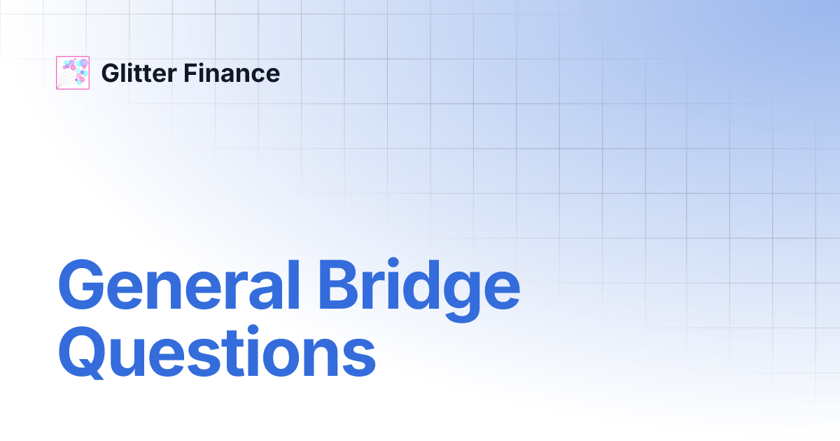 General Bridge Questions | Glitter Finance
